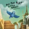 Fly, Fly, Fly! Little Birdy - Storynory